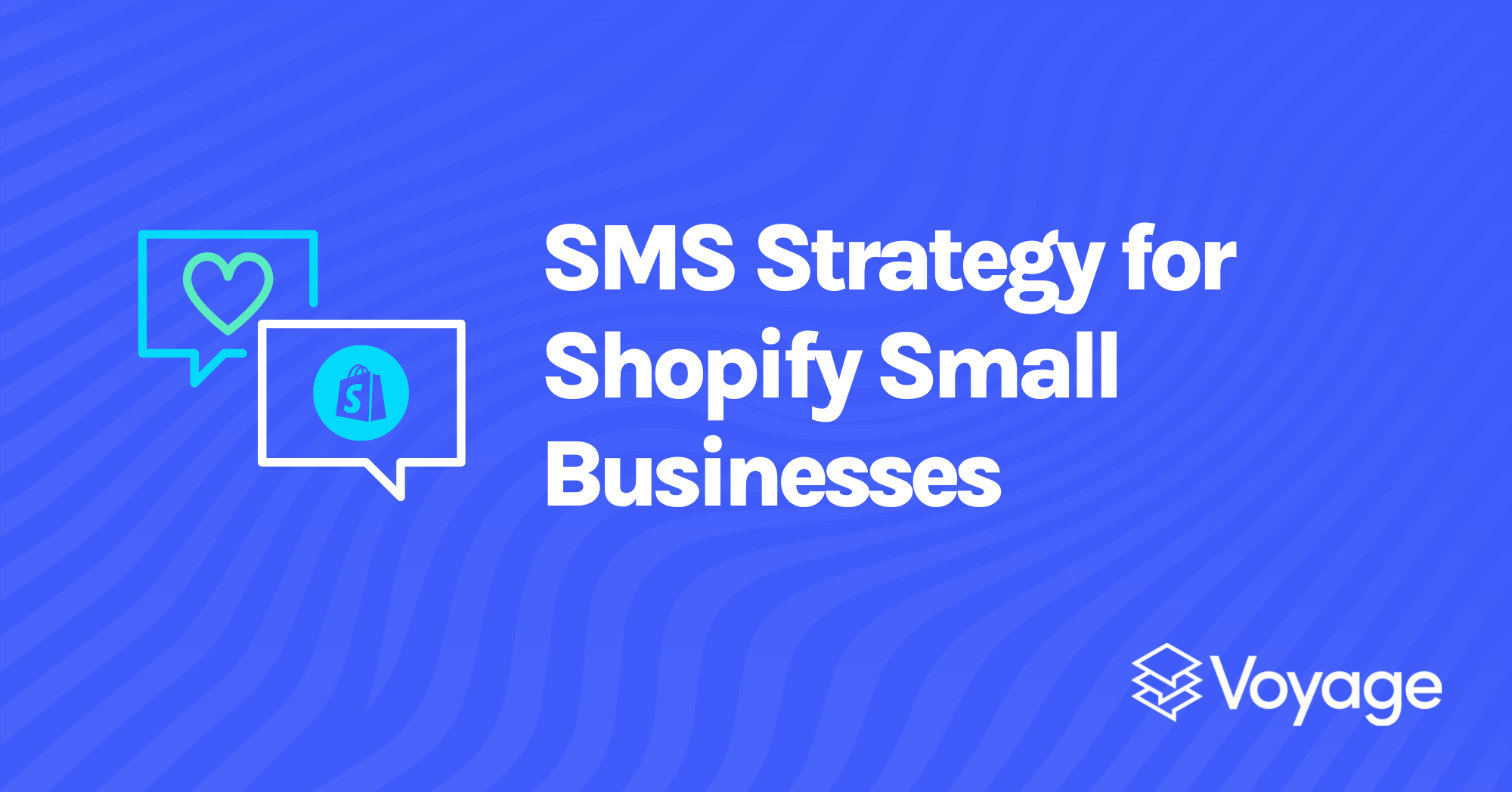 SMS Strategy for Shopify Small Businesses | Voyage SMS